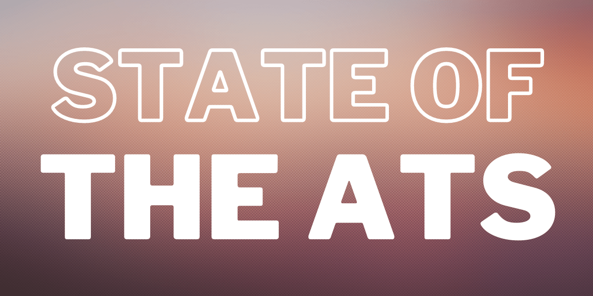 What’s the State of the ATS? | Recruiting Headlines